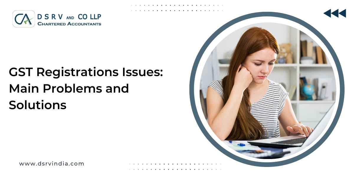 GST Registrations Issues⁠: 10 Main Problems and Solutions [2024]